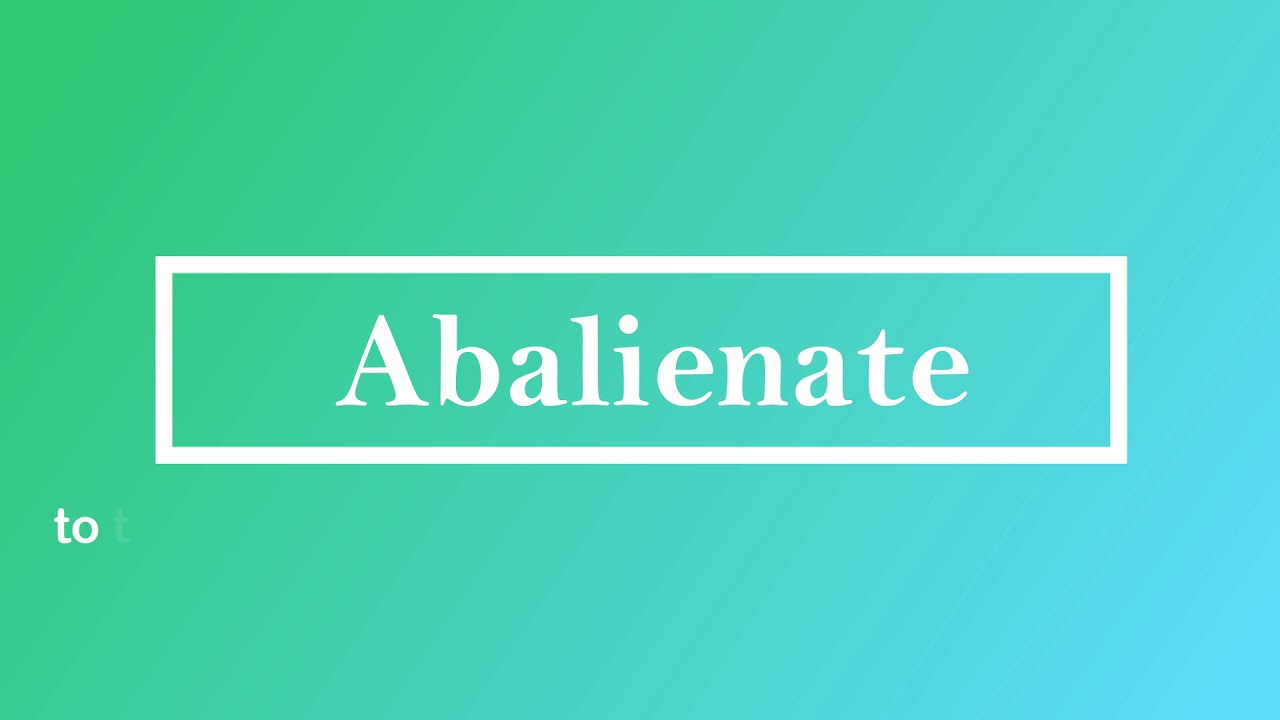 Abalienate Pronunciation and Meaning - YouTube