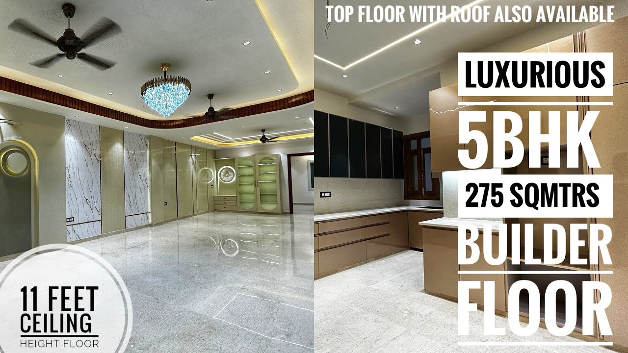 LUXURY 5BHK 275 SQMTRS INDEPENDENT BUILDER FLOOR | 11 FEET CEILING ...