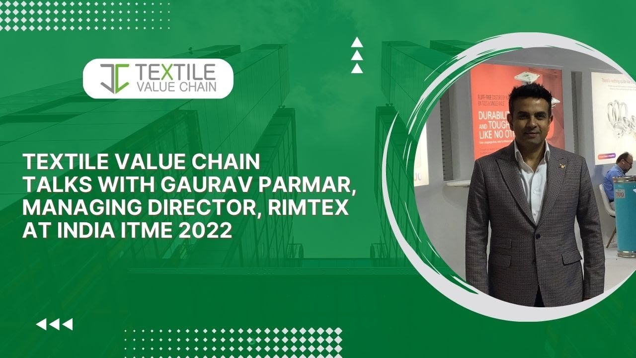 TVC Talks with Gaurav Parmar (MD), Rimtex Group at India ITME 2022 ...