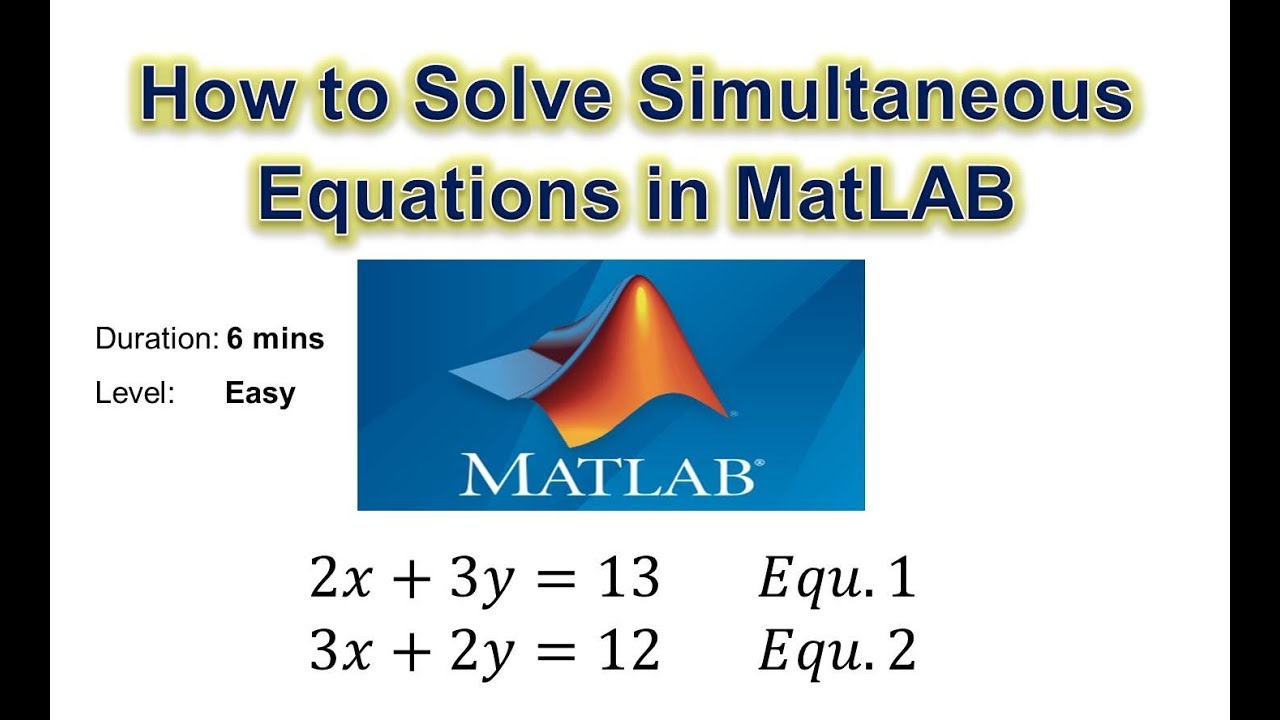 How To Solve Simultaneous Equations In MatLAB Using Linsolve And Solve