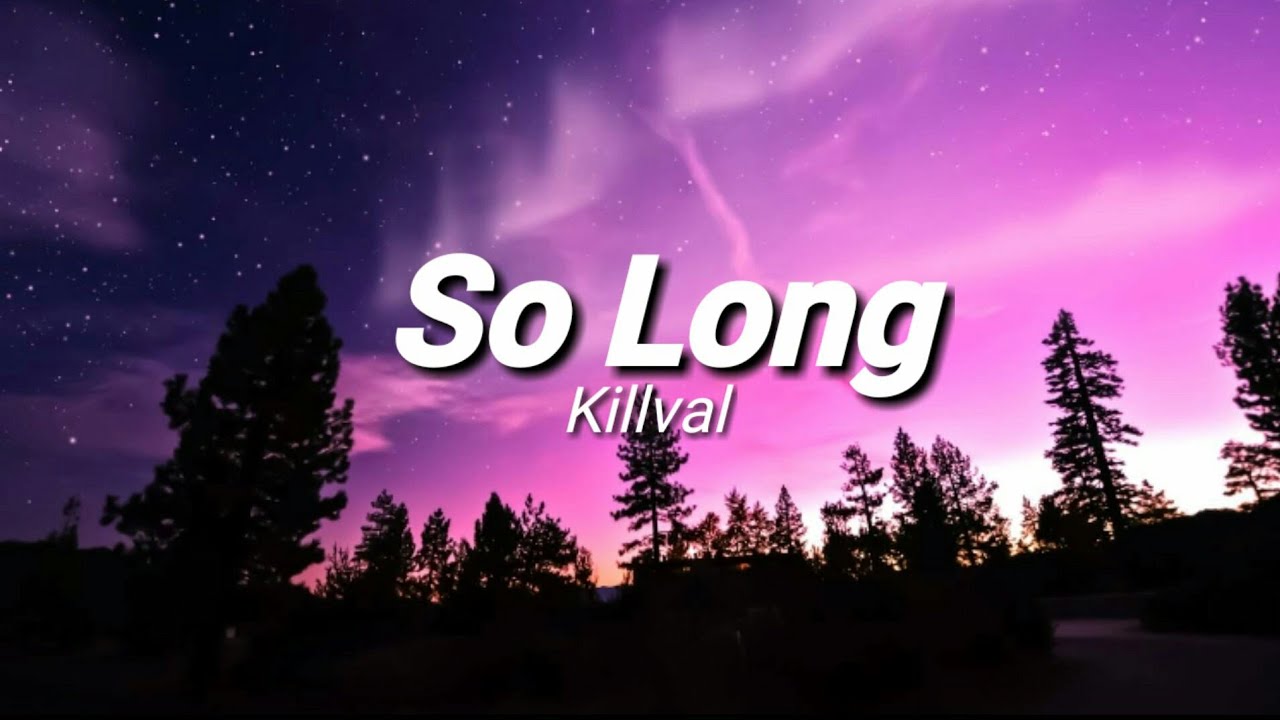 Killval - So Long.(Lirik) - YouTube