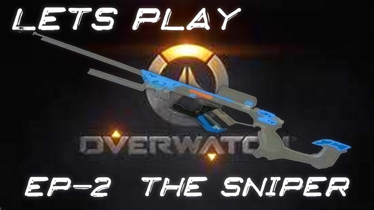 [LP] Overwatch EP 2 The Sniper [Ana, Widowmaker and Hanzo] - YouTube