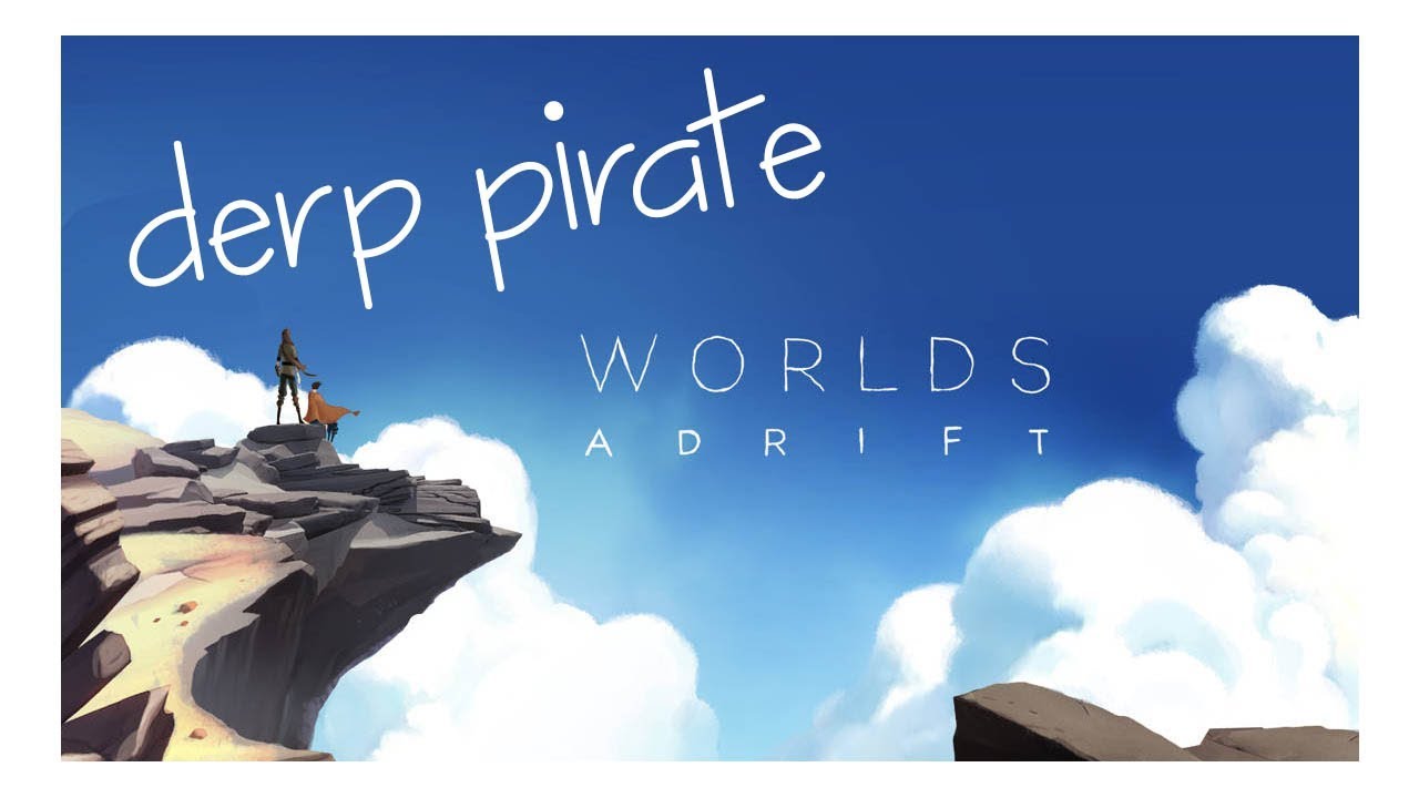 Worlds Adrift | Derp Pirate - YouTube