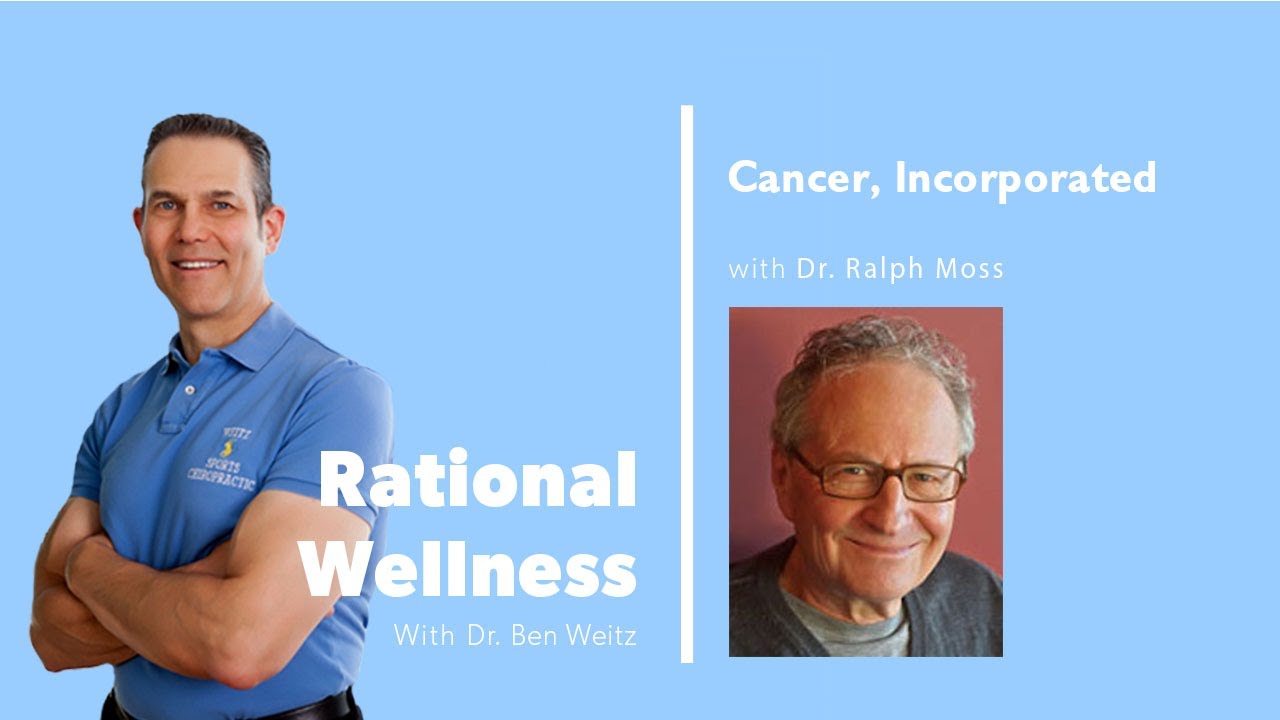 Cancer, Incorporated with Dr. Ralph Moss: Rational Wellness Podcast 160 ...