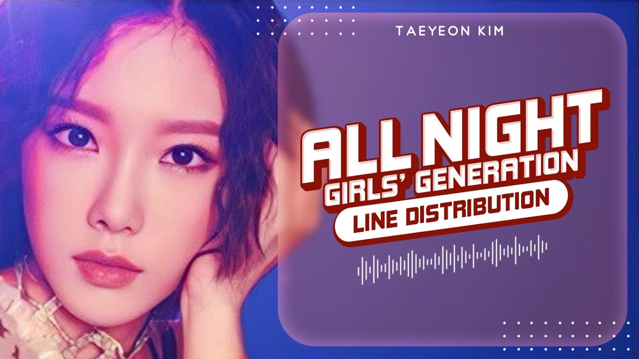 All Night - Girls’ Generation (소녀시대) | Line Distribution - YouTube