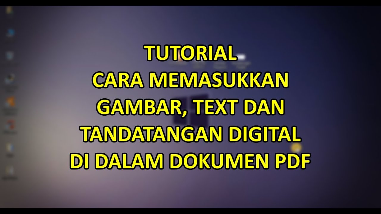 TUTORIAL | Cara Memasukkan Gambar, Text dan Tandatangan Digital Di Dalam Dokumen PDF - YouTube