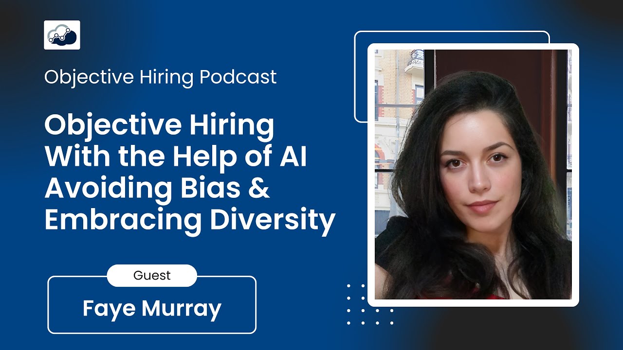 Faye Murray on Ensuring Objective Hiring with AI: Avoiding Bias and ...
