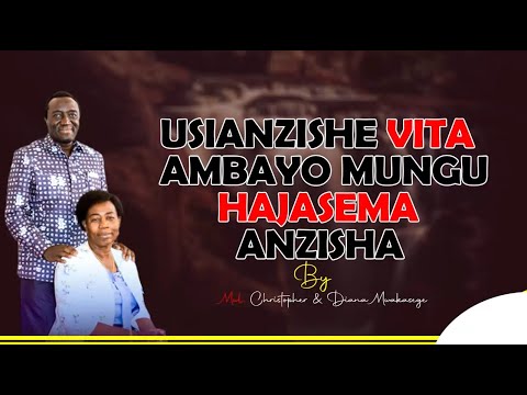 MWL.CHRISTOPHER MWAKASEGE - USIANZISHE VITA AMBAYO MUNGU HAJASEMA ...