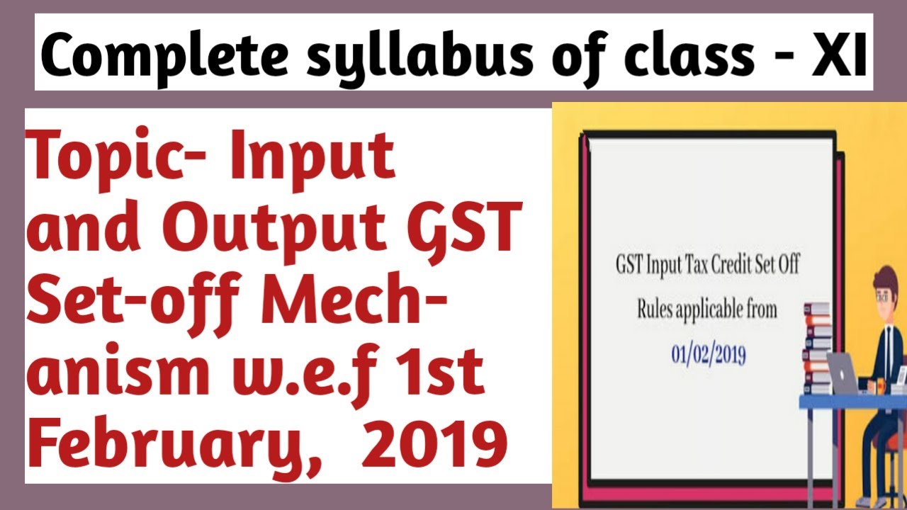 Class-11 | Input and Output GST Set-off Mechanism w.e.f 1st february ...