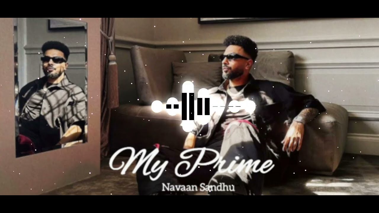 My Prime (𝓼𝓵𝓸𝔀𝓮𝓭 + 𝓻𝓮𝓿𝓮𝓻𝓫) Navaan Sandhu | Naveezy Album | New Punjabi ...