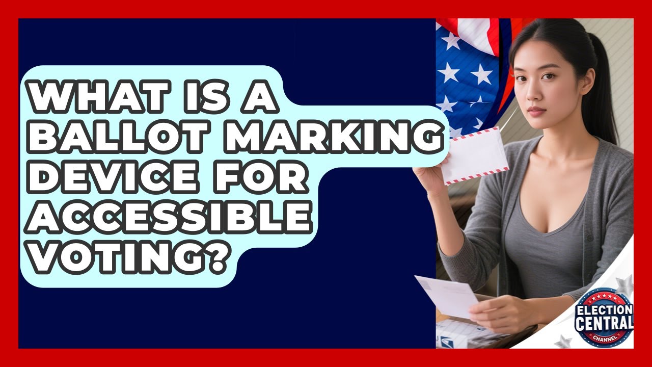 What Is A Ballot Marking Device For Accessible Voting? - Election ...