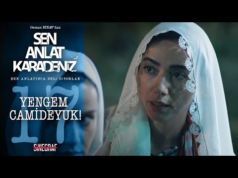 Trabzon’da ramazan ayı! - Sen Anlat Karadeniz 17.Bölüm