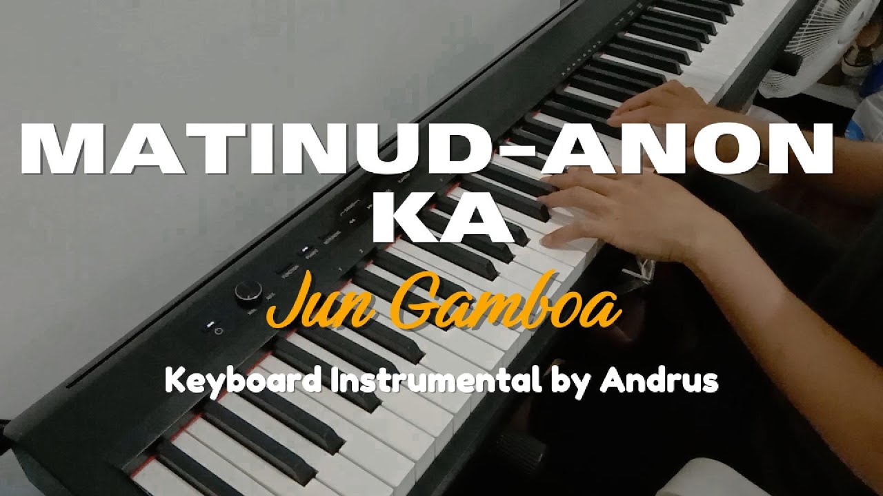 Matinud-anon Ka | Jun Gamboa | Keyboard Cover - YouTube