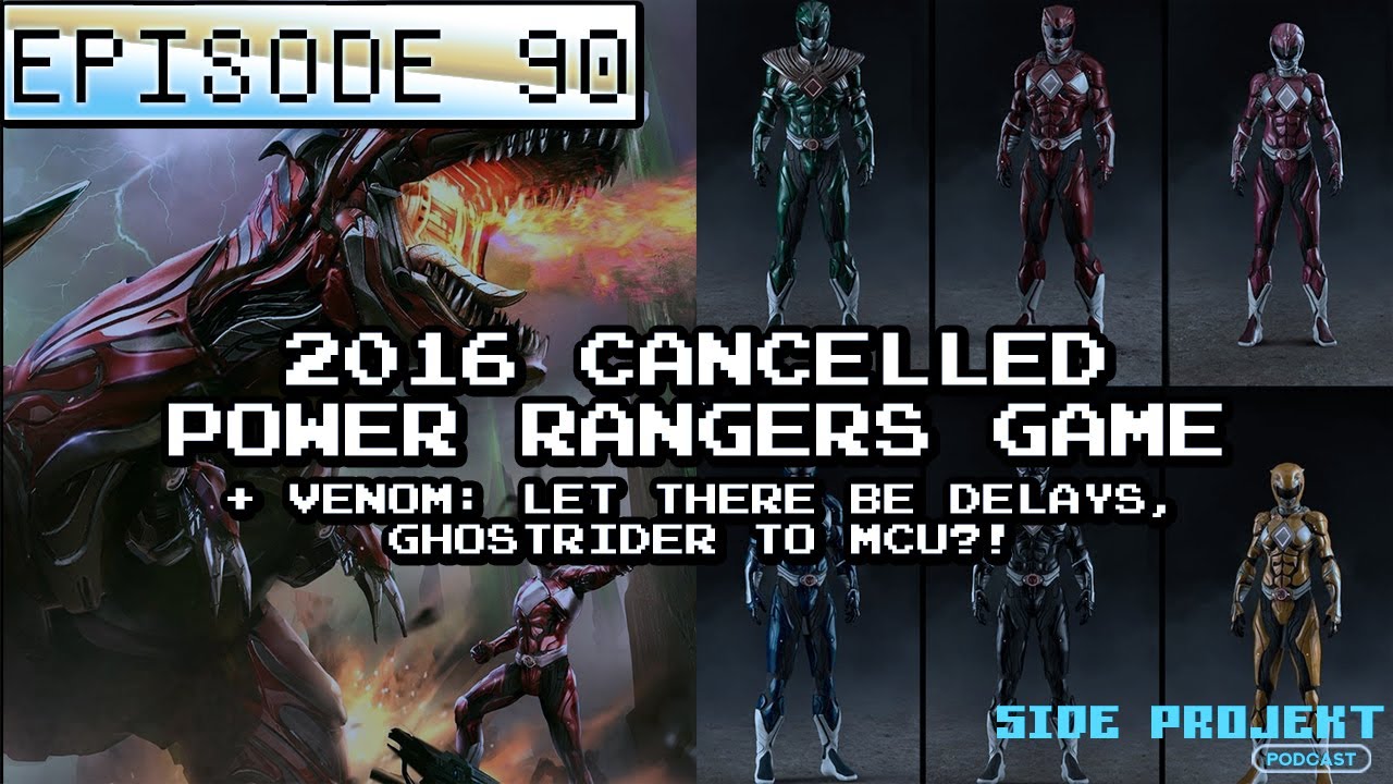 Ep. 90 | 2016 Cancelled Power Rangers Game + Venom: Let There Be Delays ...