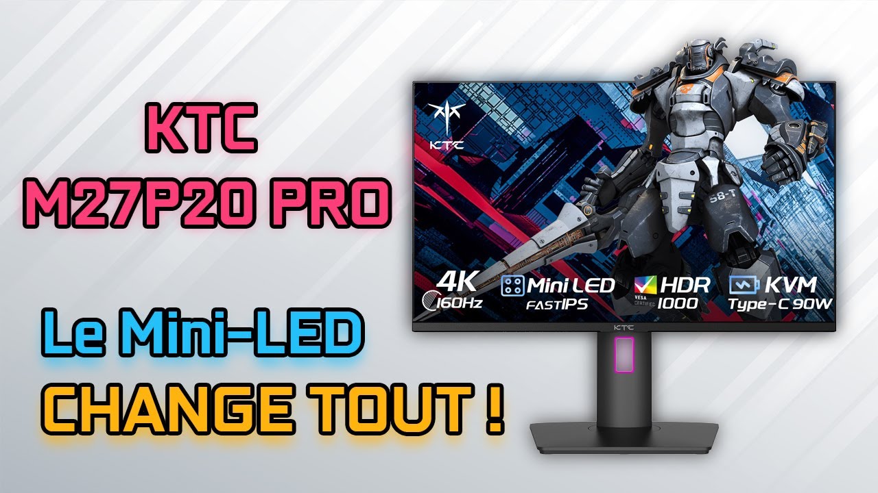 L' ÉCRAN 4K 160Hz MINI-LED LE MOINS CHER : TEST KTC M27P20 PRO ! - YouTube