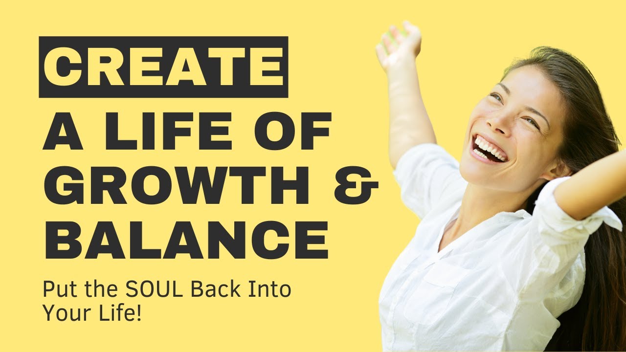 Creating A Life of Balance & Growth Is Within Reach - YouTube