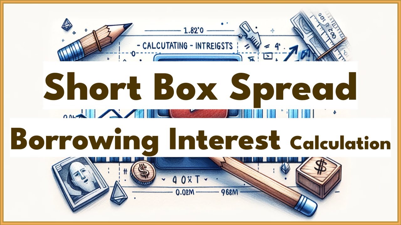 EN.10 Short Box Spread: Borrowing Interest Calculation - YouTube