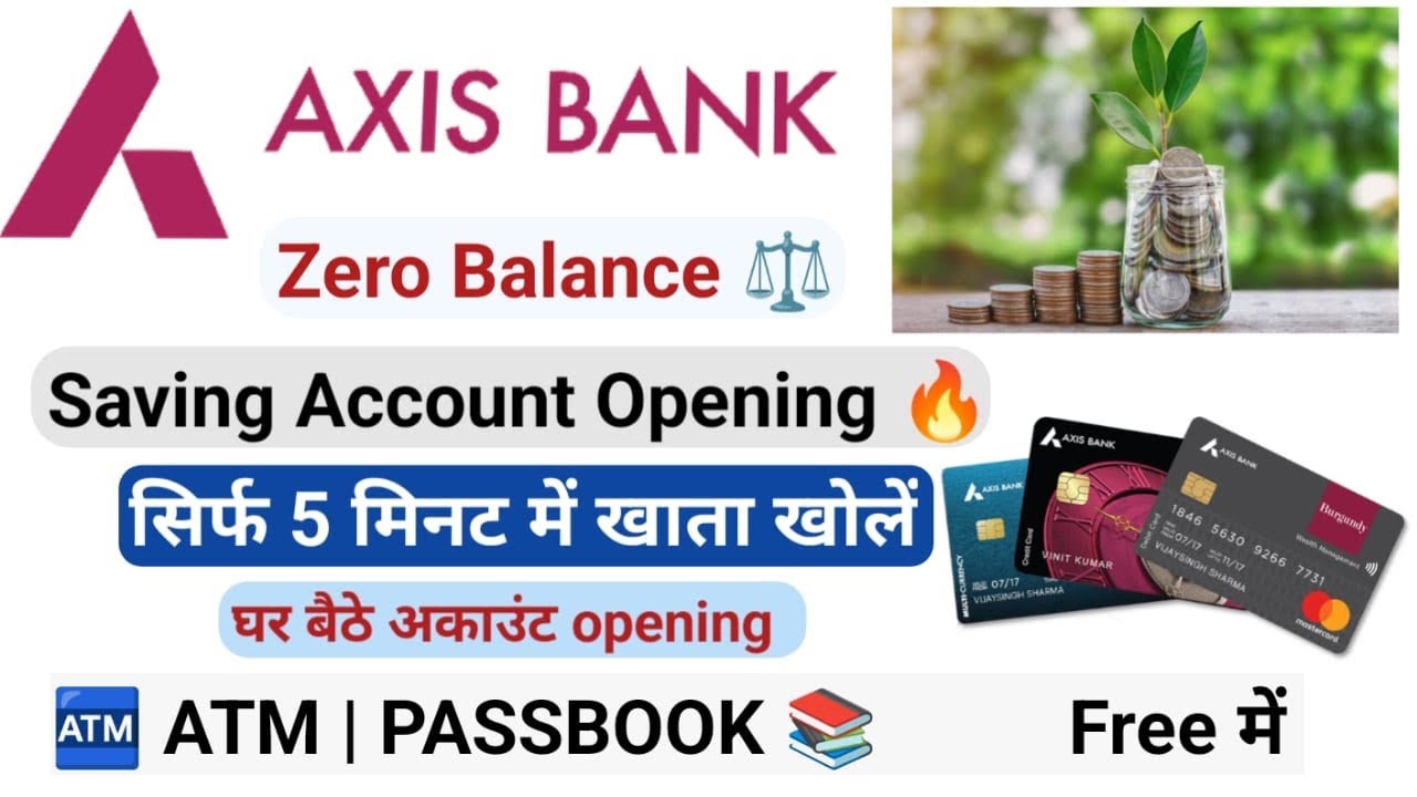 Axis Bank Zero Balance Saving Account Opening | Axis Bank Me Zero ...