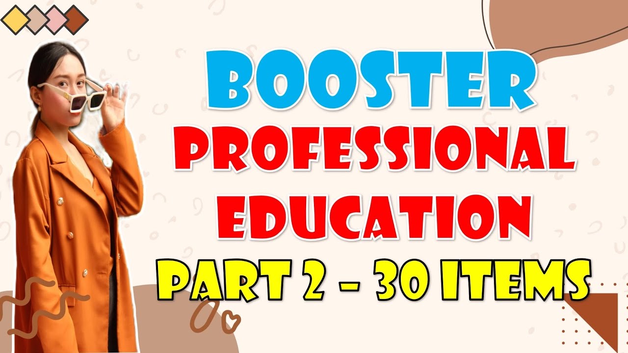 BOOSTER PART 2 | PROFESSIONAL EDUCATION | LET REVIEW | LET QUESTIONS ...