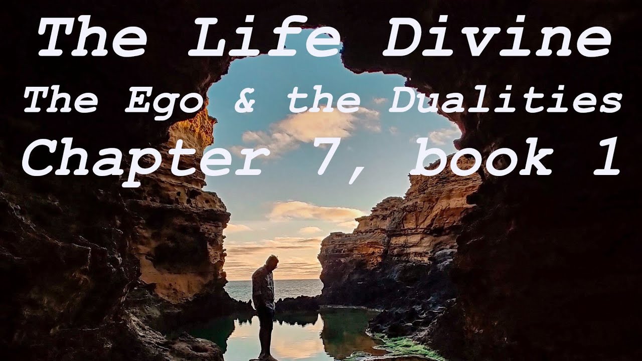 Sri Aurobindo 's The Life Divine - chapter 7 book 1 - The ego and the ...