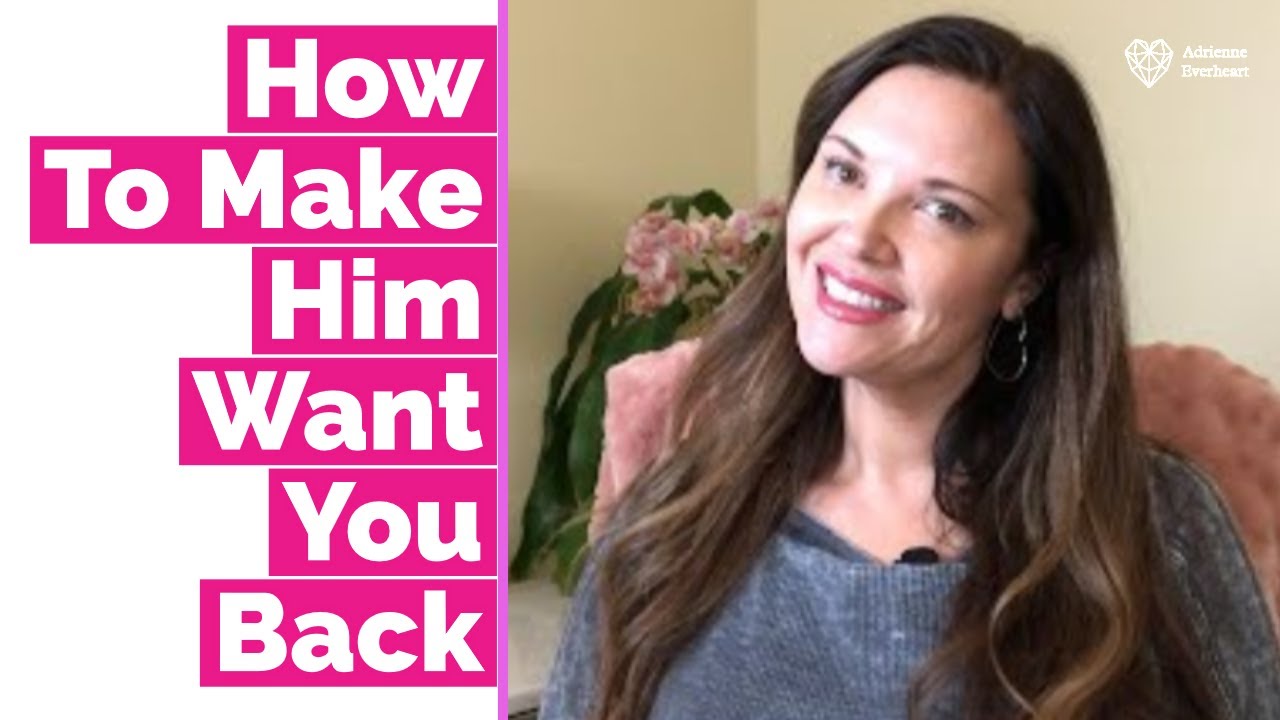 3 Ways to PULL a MAN back to YOU | Adrienne Everheart - YouTube