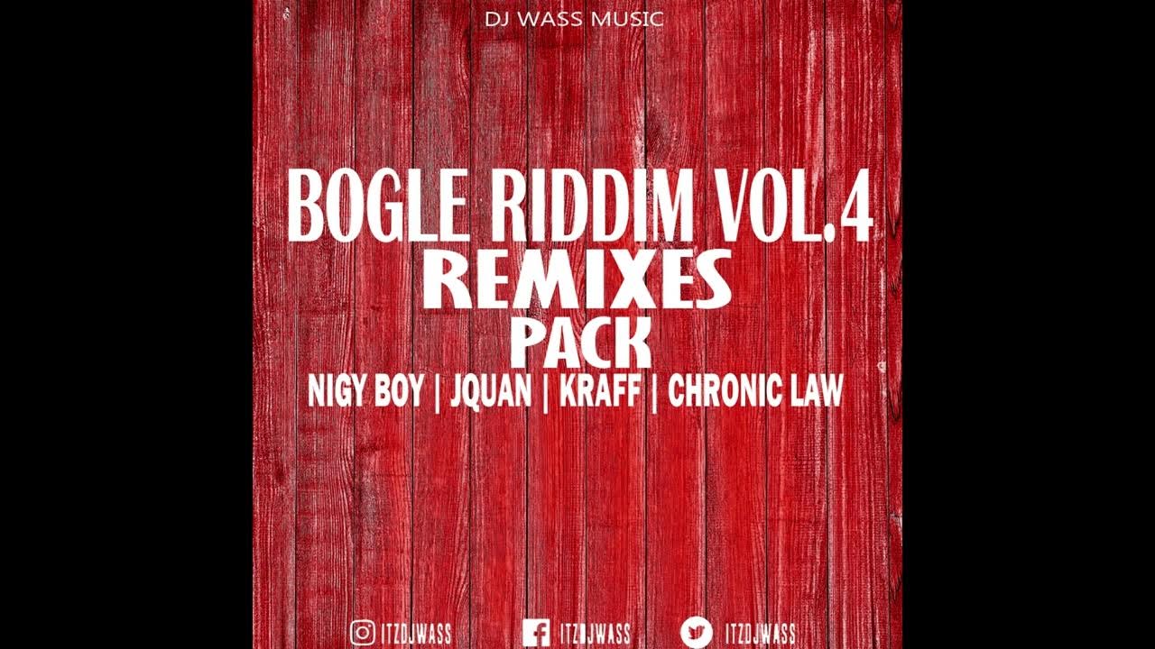 Bogle Riddim Remixes 4.0 - Nigy Boy, Jquan, Kraff, Chronic Law (Download Link In the Description ...