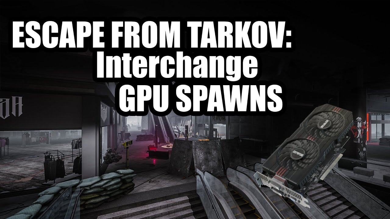 Escape from Tarkov: Interchange GPU locations - YouTube