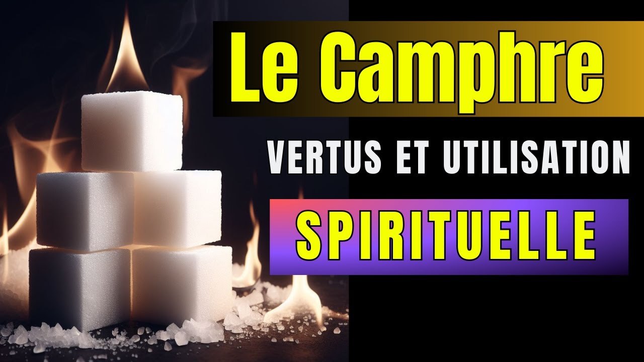 Le camphre : l'ingrédient secret pour débloquer ton destin fermé - YouTube