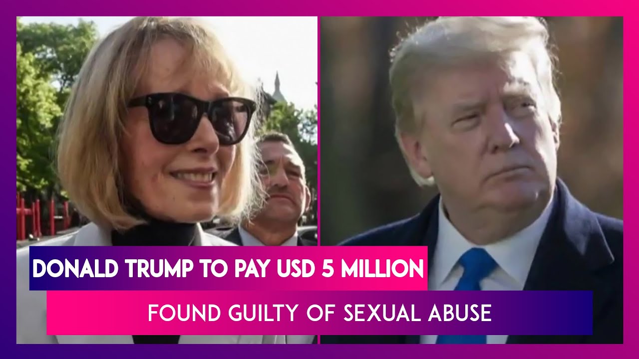 Donald Trump Found Guilty Of Sexual Abuse; Jury Orders Former US ...