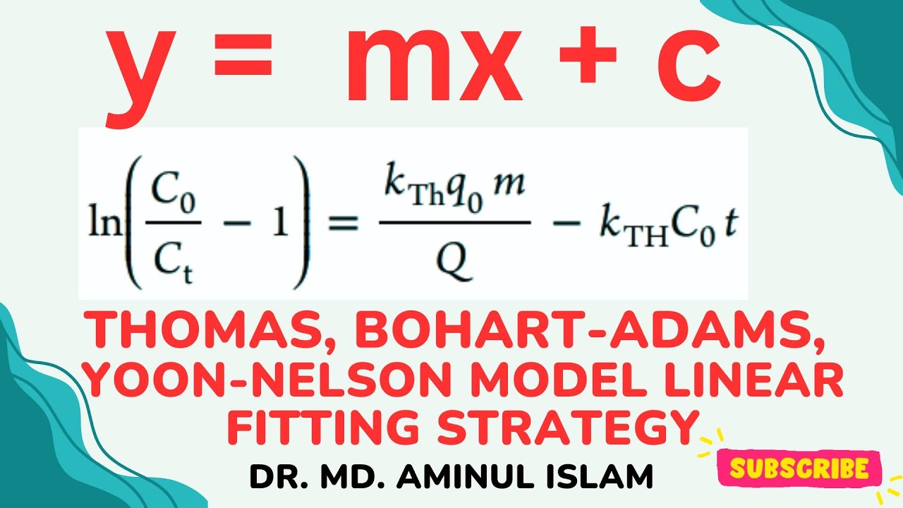 Thomas, Bohart-Adams, Yoon-Nelson Model Linear Fitting Strategy - YouTube