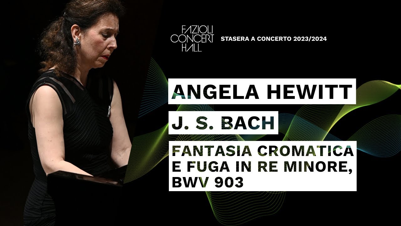 Angela Hewitt: J.S. Bach Chromatic Fantasia and Fugue in D minor ...
