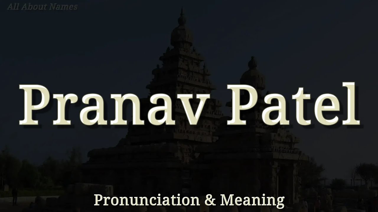 Pranav Patel - Pronunciation and Meaning - YouTube