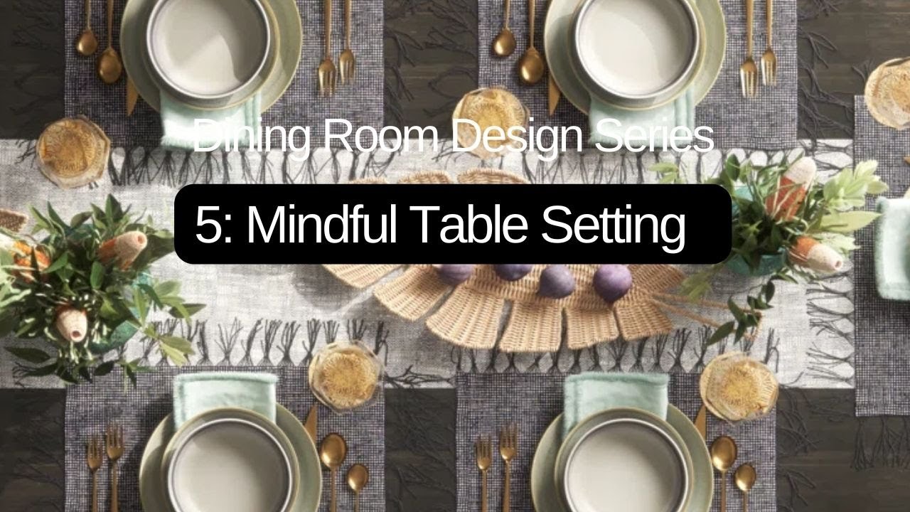 DINING ROOM Design Series 5 | Mindful Table Setting - YouTube