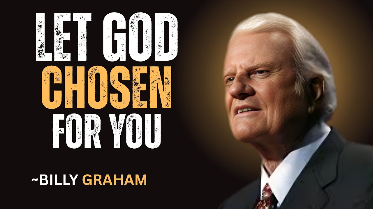||LET GOD CHOOSE FOR YOU|| BILLY GRAHAM BEST MOTIVATIONAL SPEECH - YouTube