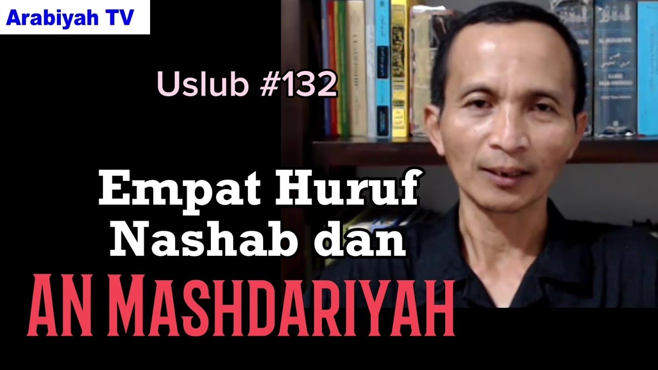 Uslub #132 || Empat Huruf Nashab dan AN Mashdariyah - YouTube