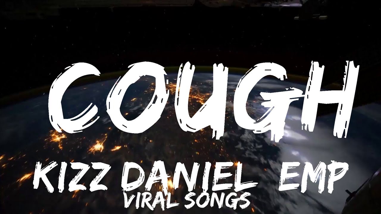 Kizz Daniel, EMPIRE - Cough (Lyrics) | 30mins with Chilling music - YouTube