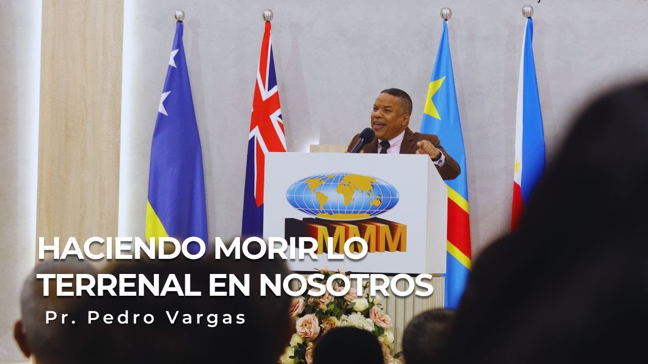 HACIENDO MORIR LO TERRENAL EN NOSOTROS | Pr. Pedro Vargas - YouTube