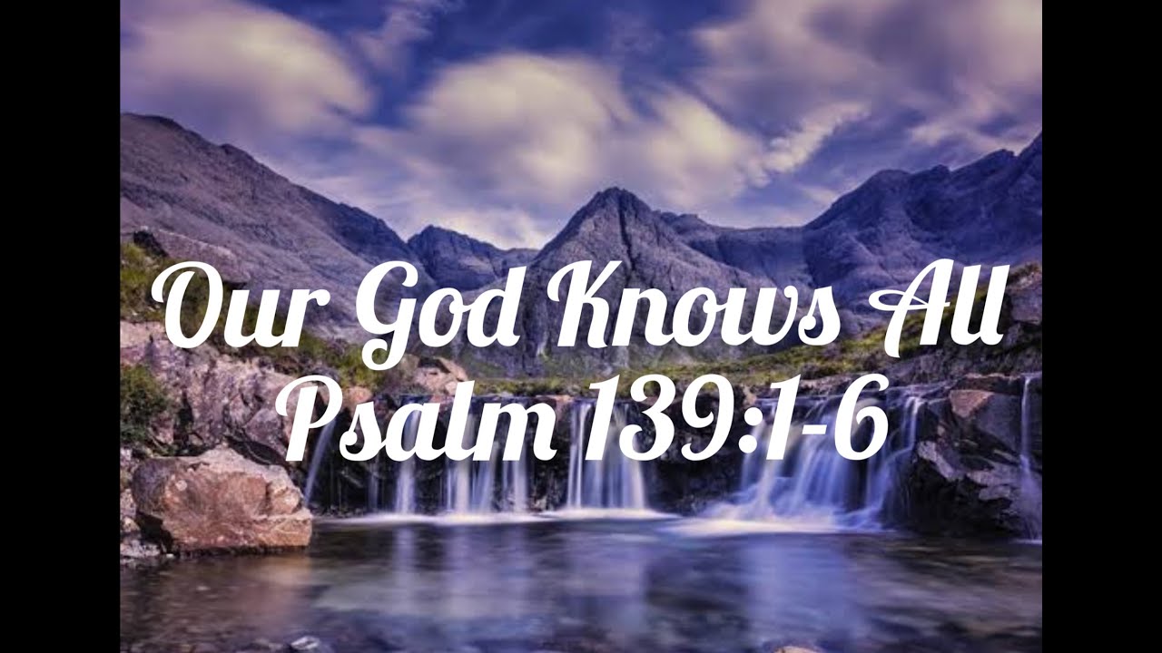 Our God Knows All Psalm 139 1 6 YouTube our-god-knows-all-psalm-139-1-6-youtube