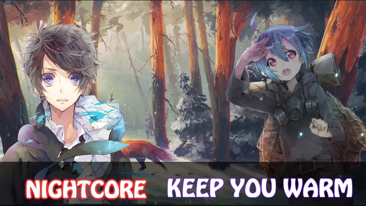 【Nightcore】Keep you warm [lyrics] - YouTube