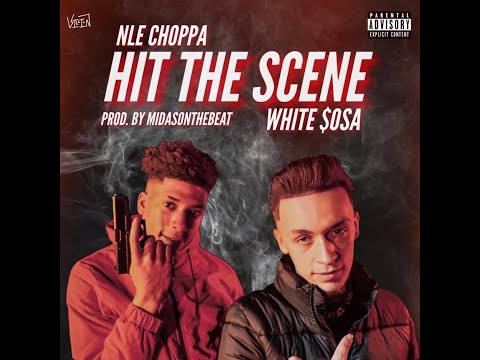 NLE Choppa - Hit The Scene Ft. White $osa (Clean)