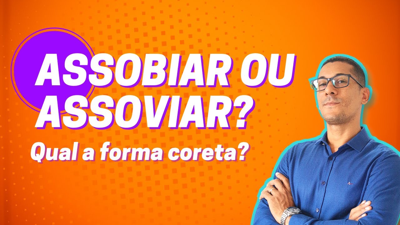 ASSOBIAR OU ASSOVIAR? QUAL A FORMA CORRETA? - YouTube