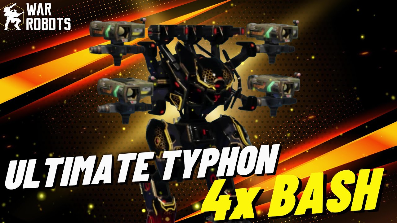 WAR ROBOTS - ¡ULTIMATE TYPHON 4X UE BASH! - Asesino a distancia - YouTube