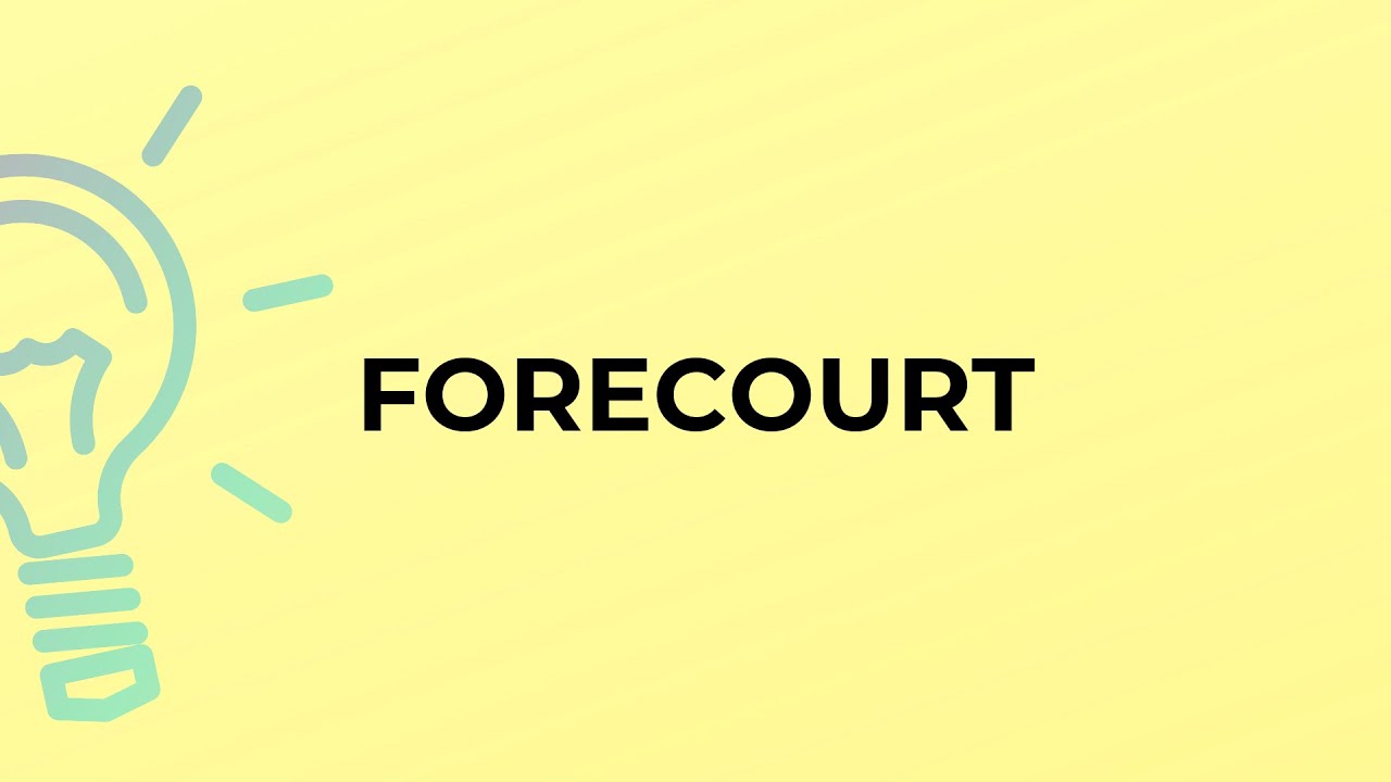 What is the meaning of the word FORECOURT? - YouTube