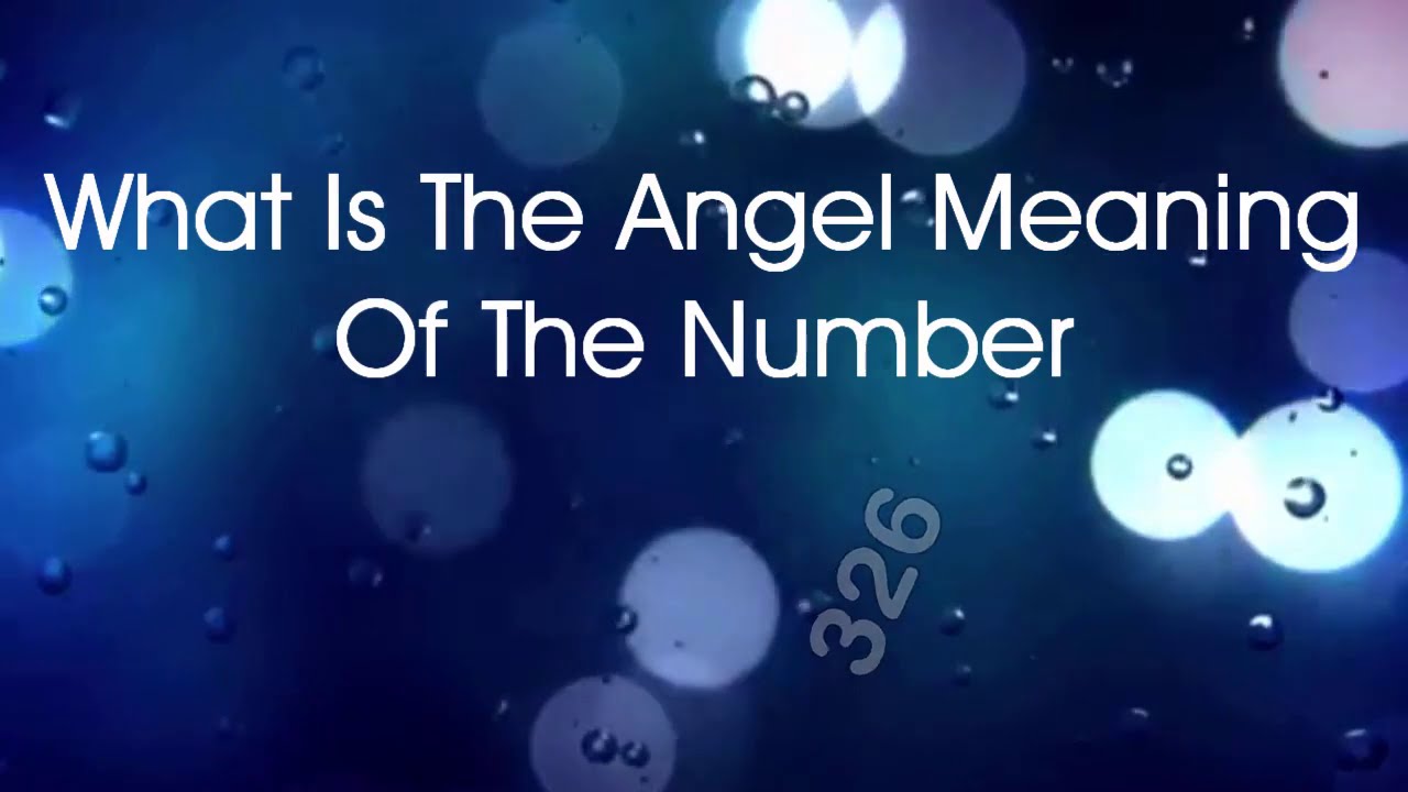 Number Meaning 326 Quick Angelic Numerology Reading For Number 326 number-meaning-326-quick-angelic-numerology-reading-for-number-326