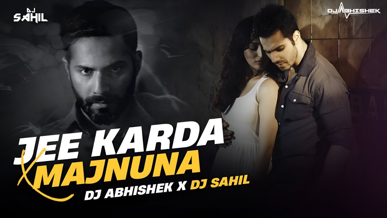 JEE KARDA x MAJNUNA - DJ Abhishek & DJ Sahil Mahup - YouTube