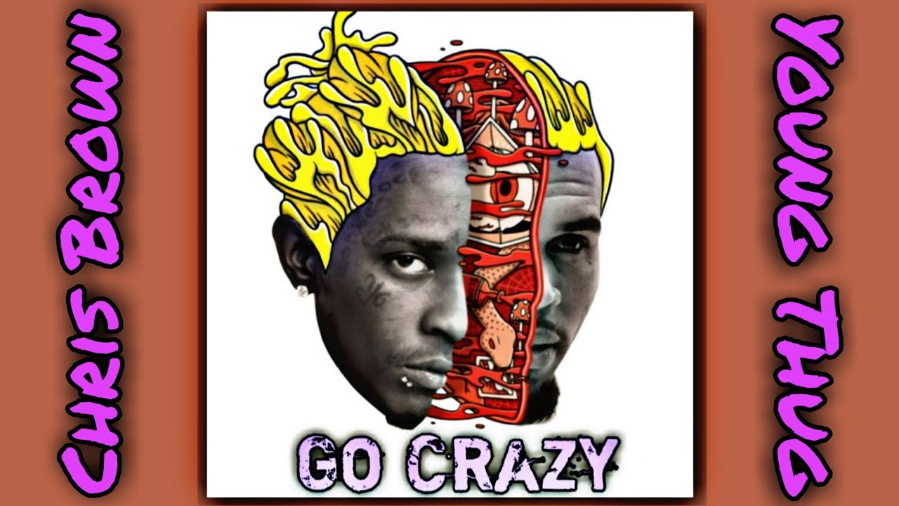 Go Crazy Chris Brown Young Thug Official Song Youtube