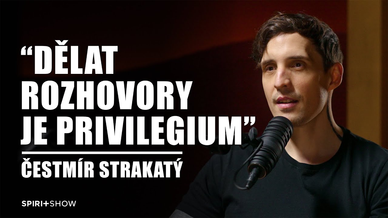 "Dělat rozhovory je privilegium." | Čestmír Strakatý | SPIRIT SHOW #07 ...