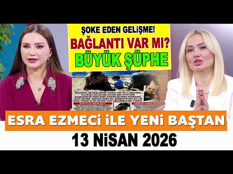 Esra Ezmeci İle Yeni Baştan 10 Nisan 2026