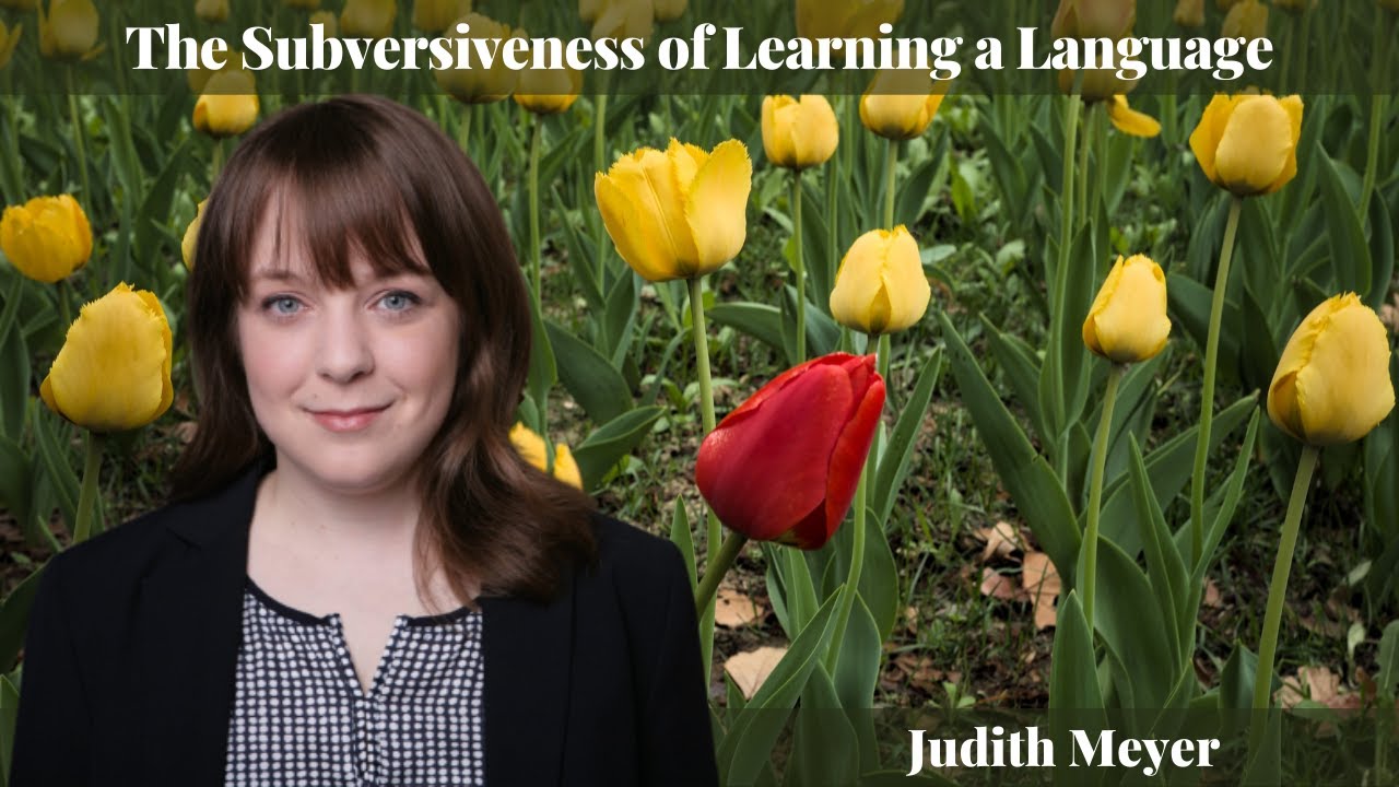 Judith Meyer - The Subversiveness of Learning a Language - YouTube