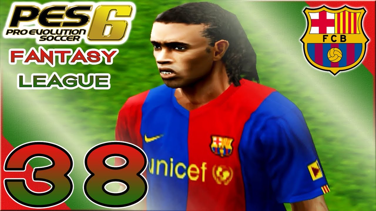 PES 6 Fantasy League - vs Barcelona (A) ['Insanity'] - Final Part 38 ...